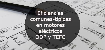 Eficiencias comunes-típicas en motores eléctricos ODP y TEFC